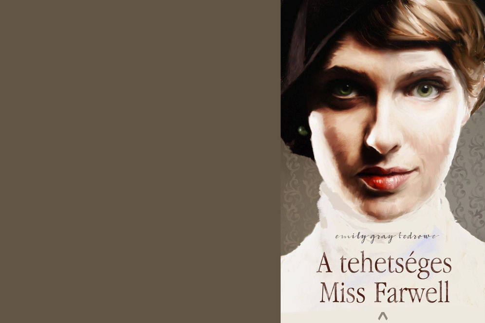 Gyulai Hírlap - Emily Gray Tedrowe: A tehetséges Miss Farwell